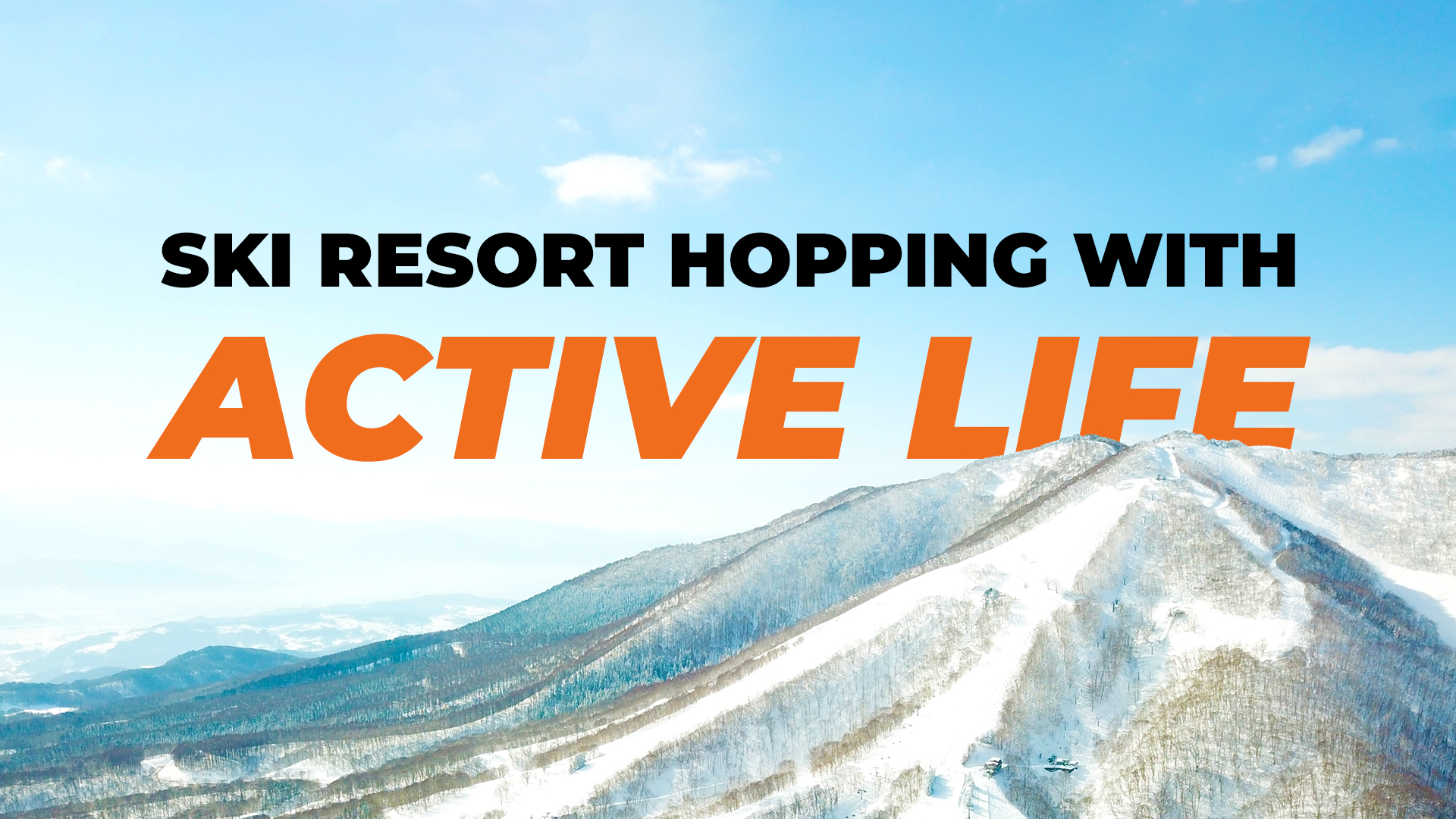 Ski resort hopping with Active Life - Active Life JAPAN